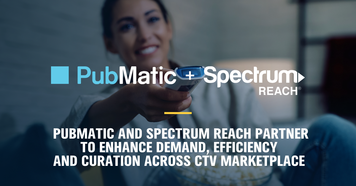PubMatic and Spectrum Reach Partner to Enhance Demand, Efficiency and Curation Across CTV ...